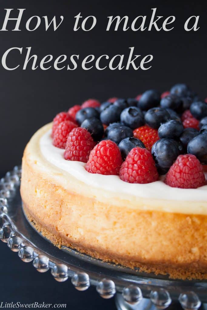 How To Make A Cheesecake - Little Sweet Baker